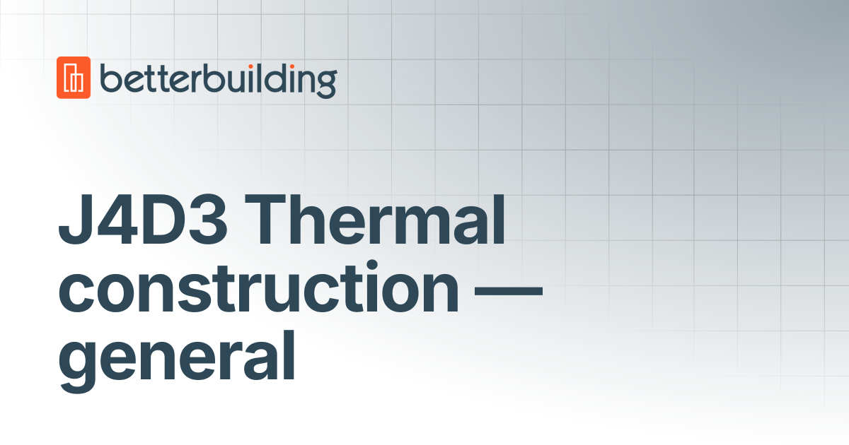 J4D3 Thermal construction — general | Better Building Docs
