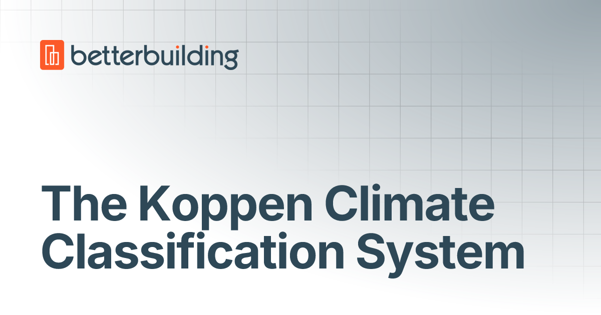 The Koppen Climate Classification System | Better Building Docs