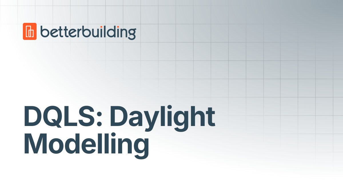 DQLS: Daylight Modelling | Better Building Docs