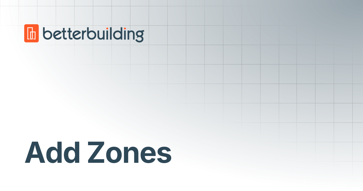 Add Zones | Better Building Docs