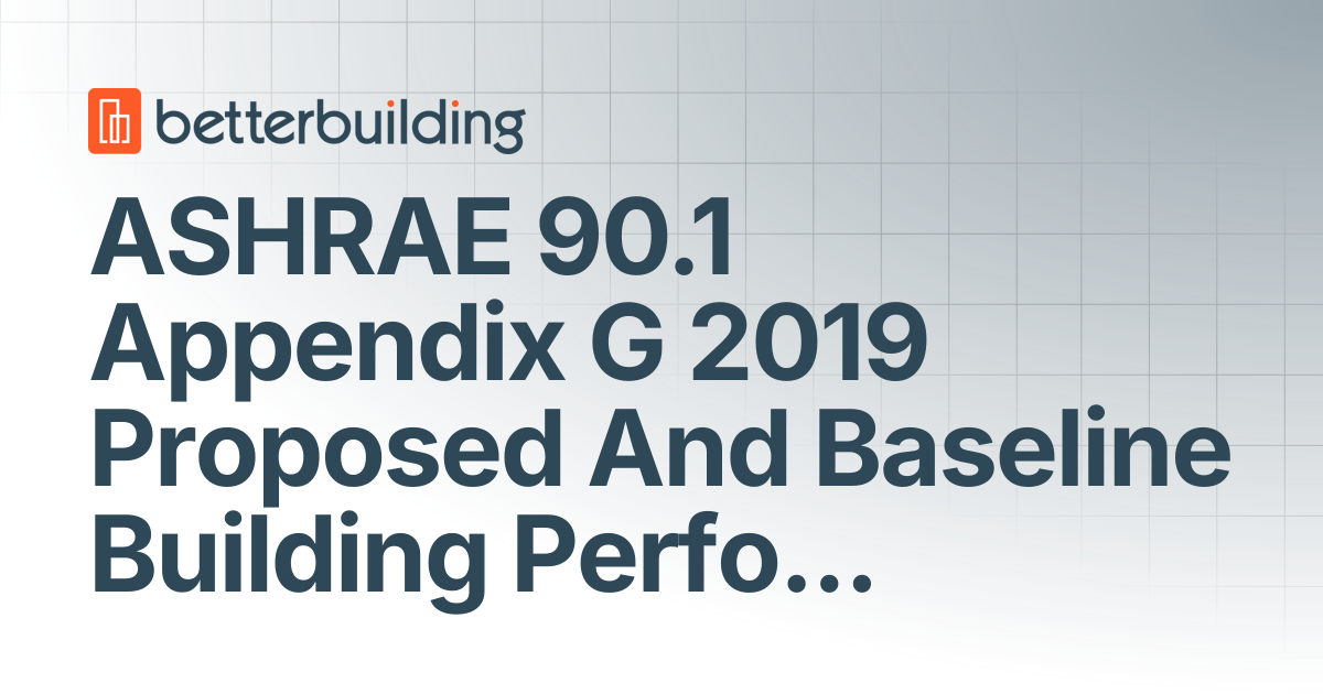 ASHRAE 90.1 Appendix G 2019 Proposed And Baseline Building Performance ...