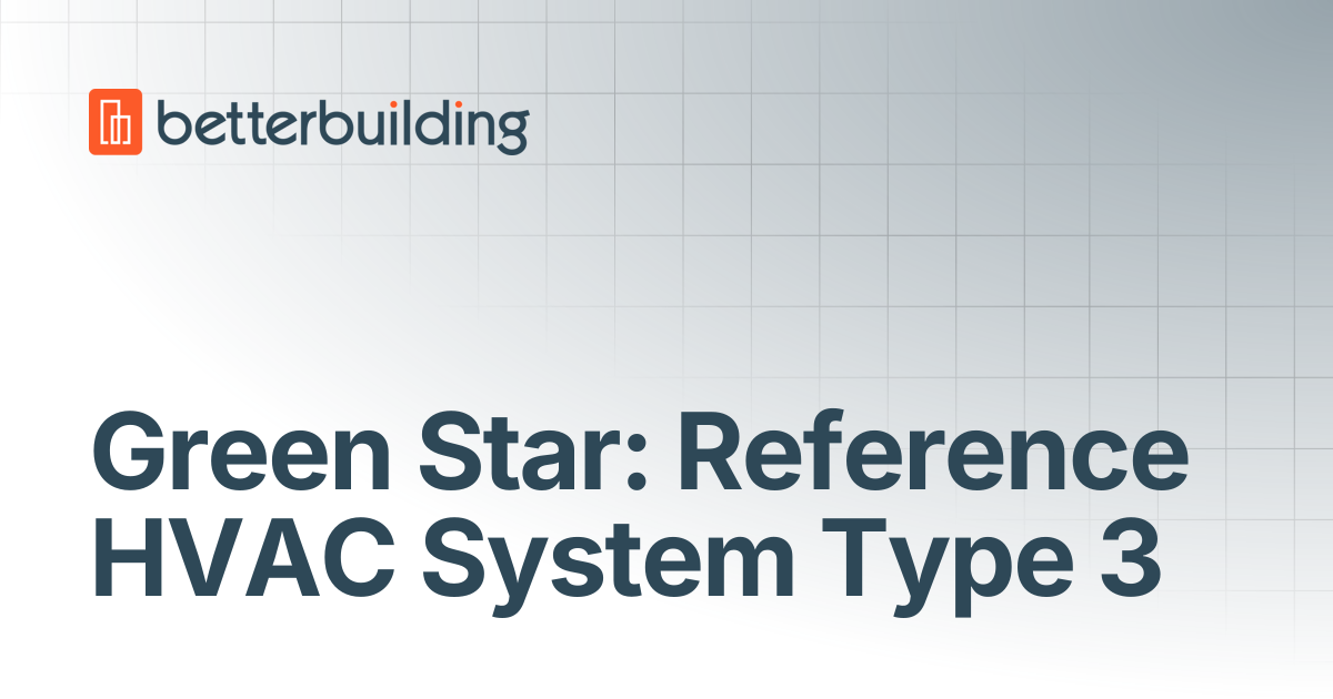 Green Star: Reference HVAC System Type 3 | Better Building Docs
