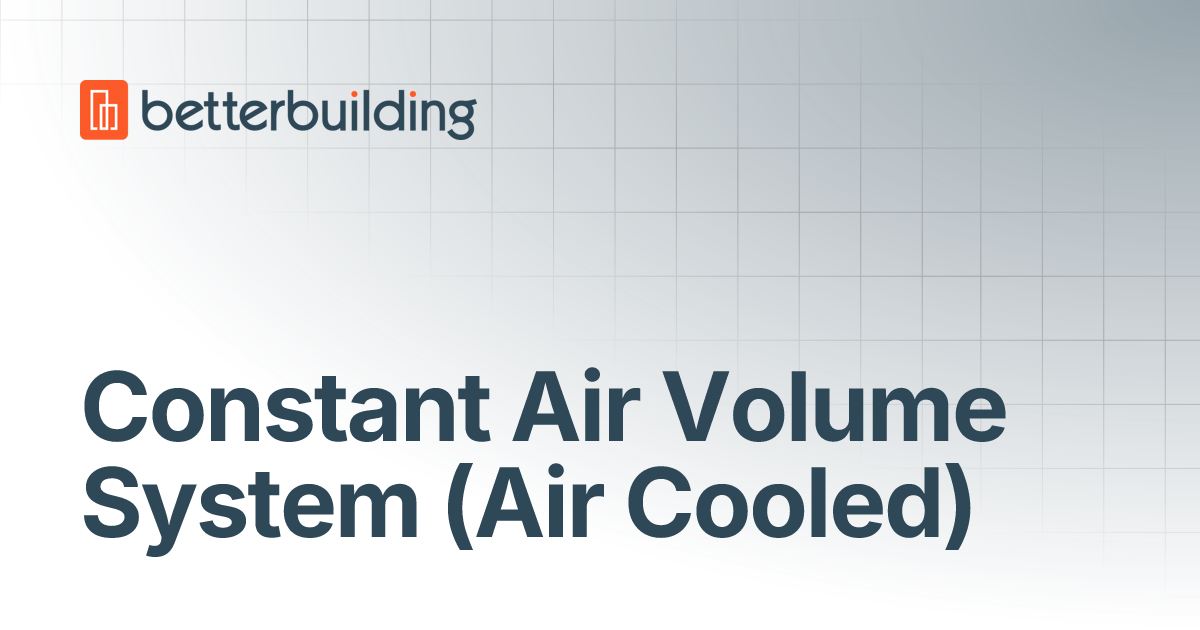 Constant Air Volume System (Air Cooled) | Better Building Docs