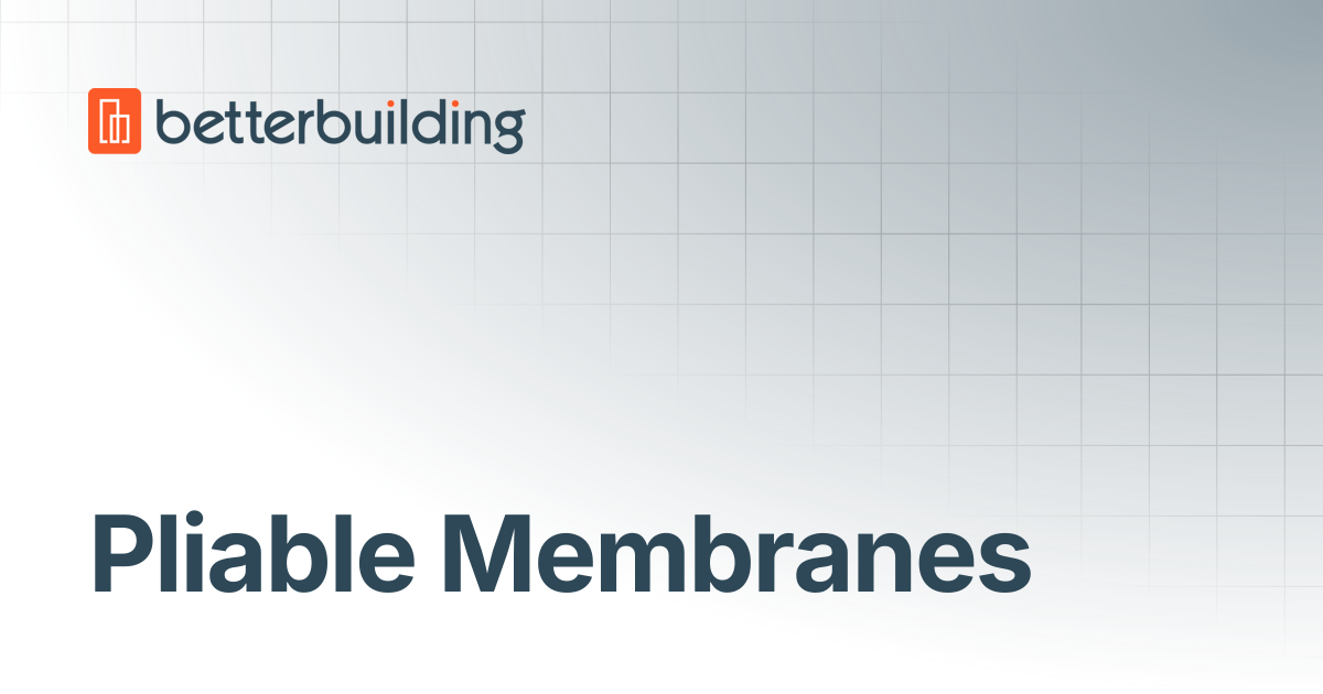 Pliable Membranes | Better Building Docs