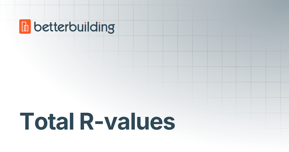 Total R-values | Better Building Docs