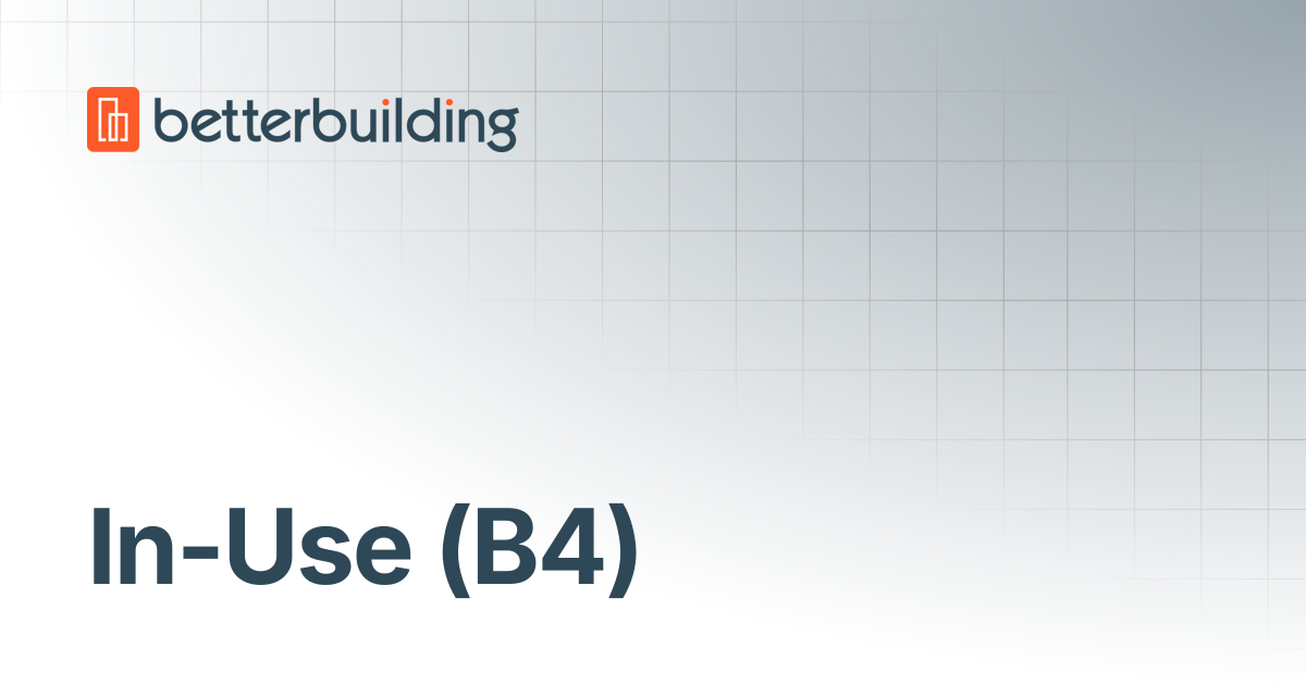 In-Use (B4) | Better Building Docs