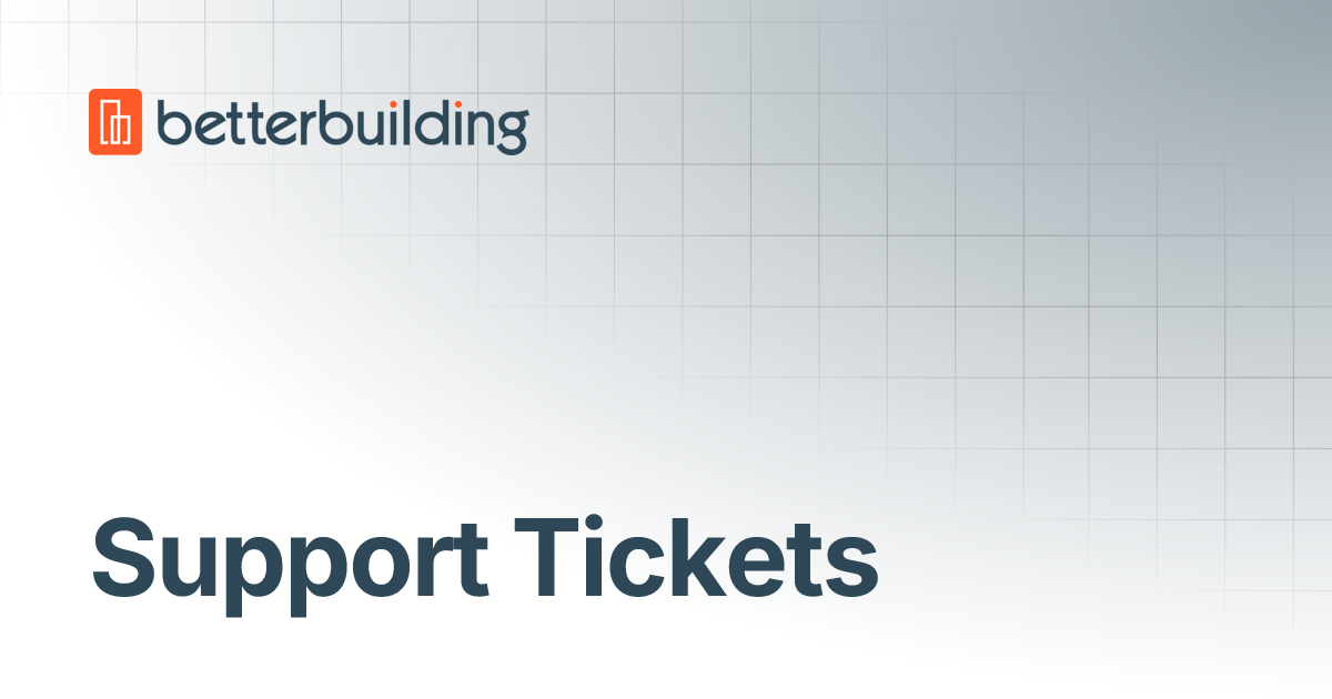 Support Tickets | Better Building Docs