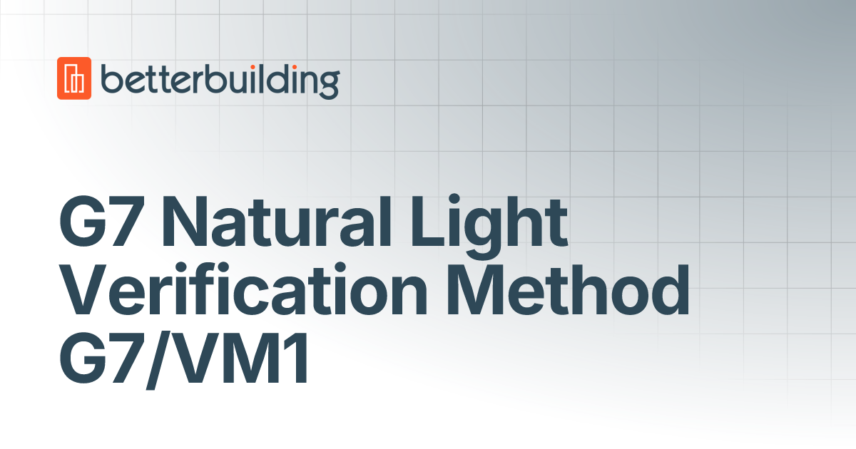 G7 Natural Light Verification Method G7/VM1 | Better Building Docs