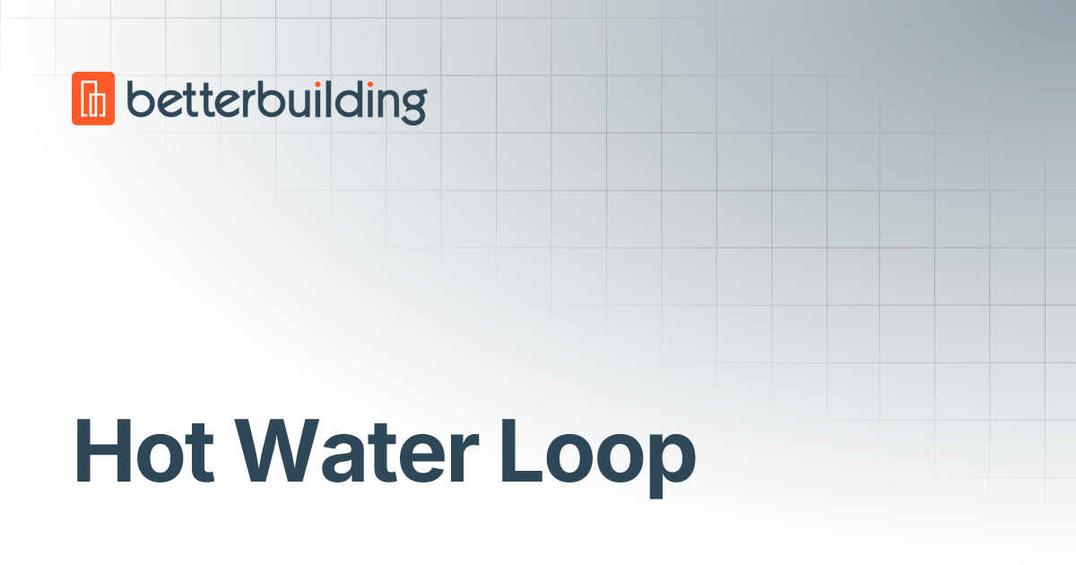 Hot Water Loop | Better Building Docs
