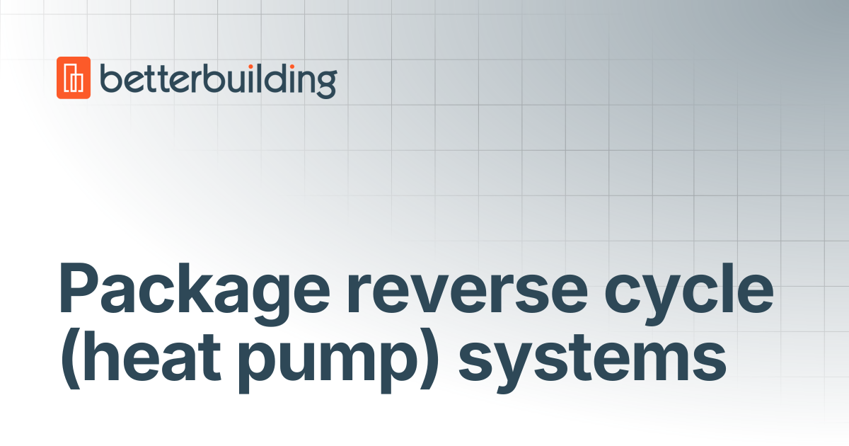 Package reverse cycle (heat pump) systems | Better Building Docs