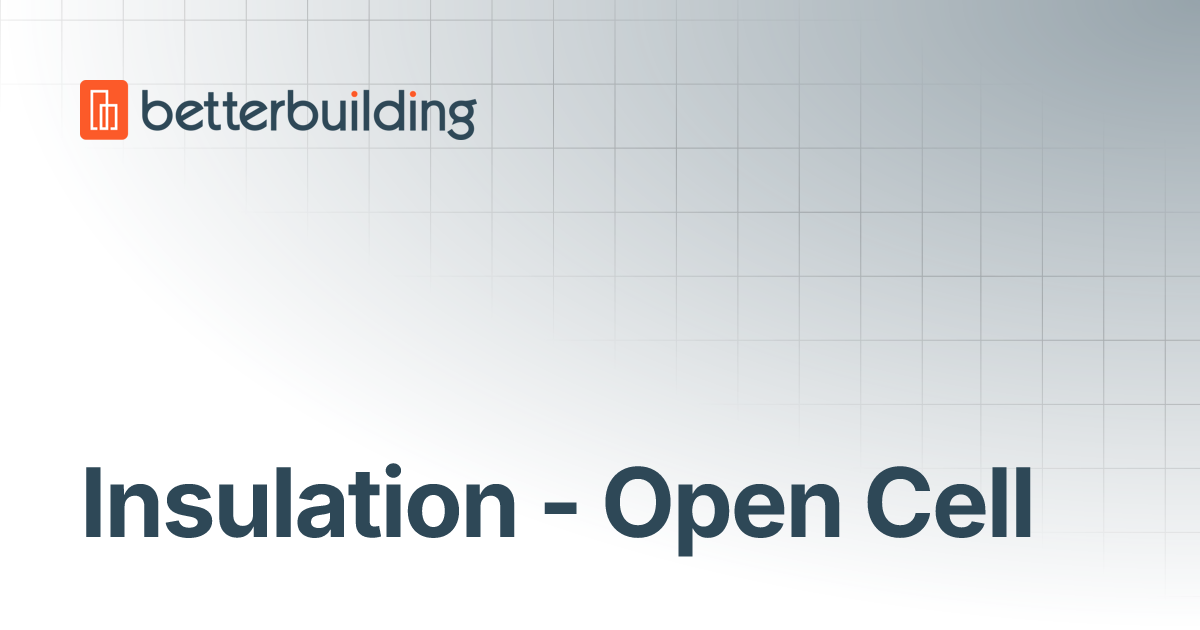 Insulation - Open Cell | Better Building Docs
