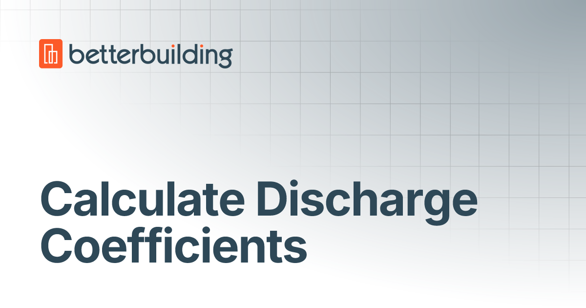Calculate Discharge Coefficients | Better Building Docs