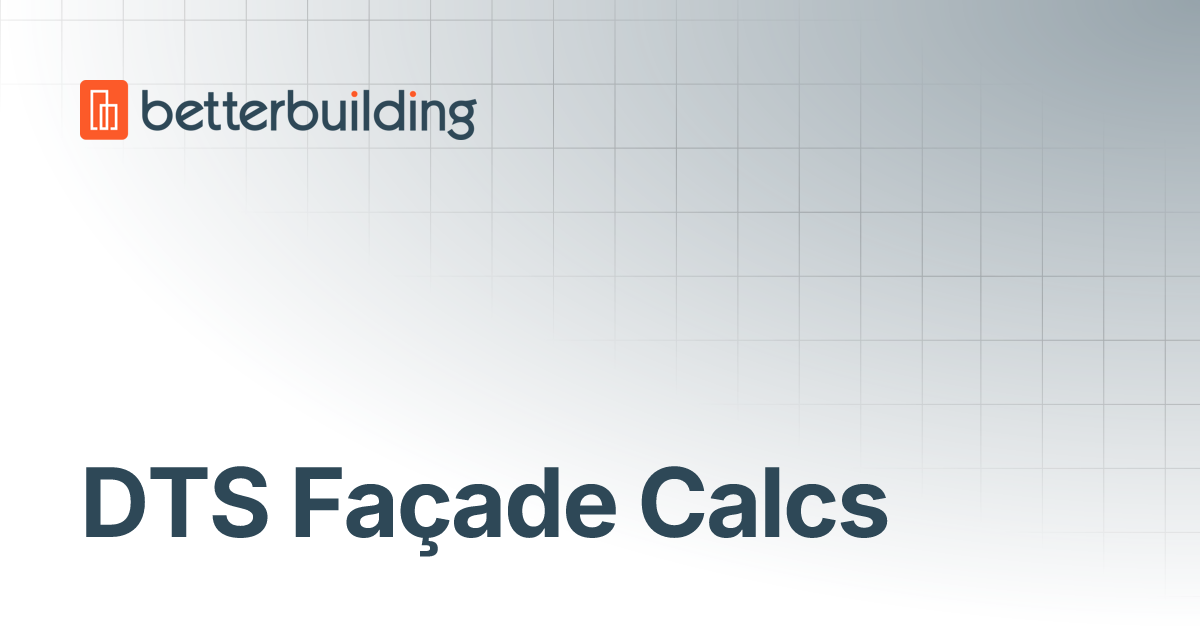 DTS Façade Calcs | Better Building Docs