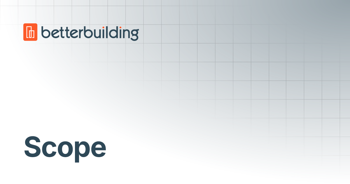 Scope | Better Building Docs