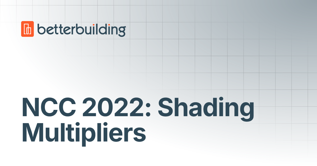 NCC 2022: Shading Multipliers | Better Building Docs