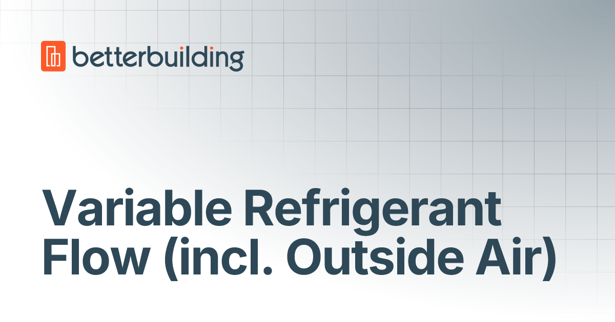 Variable Refrigerant Flow (incl. Outside Air) | Better Building Docs