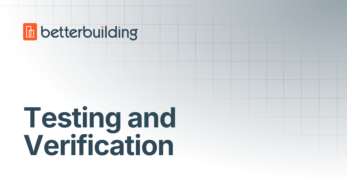 Testing and Verification | Better Building Docs