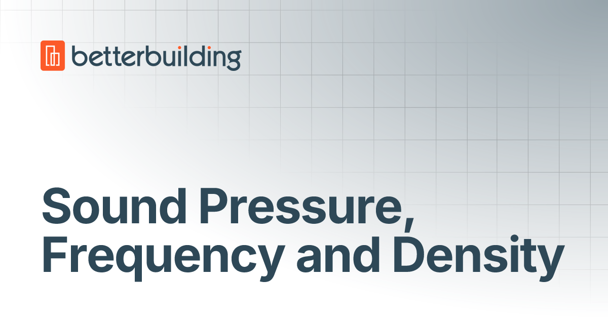 Sound Pressure, Frequency and Density | Better Building Docs