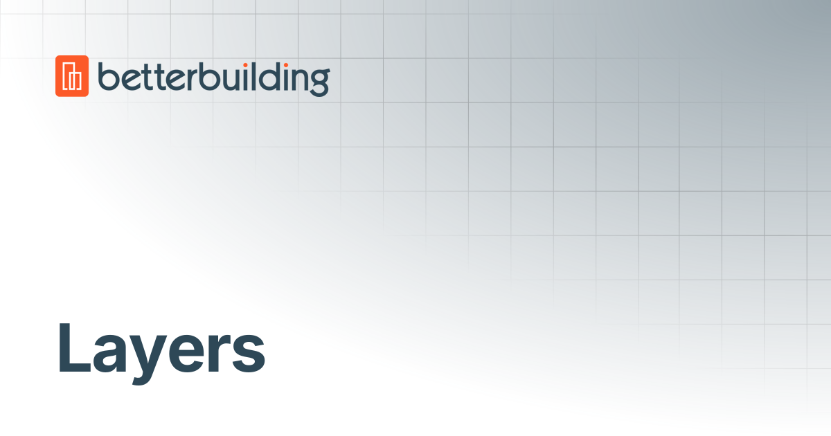 Layers | Better Building Docs