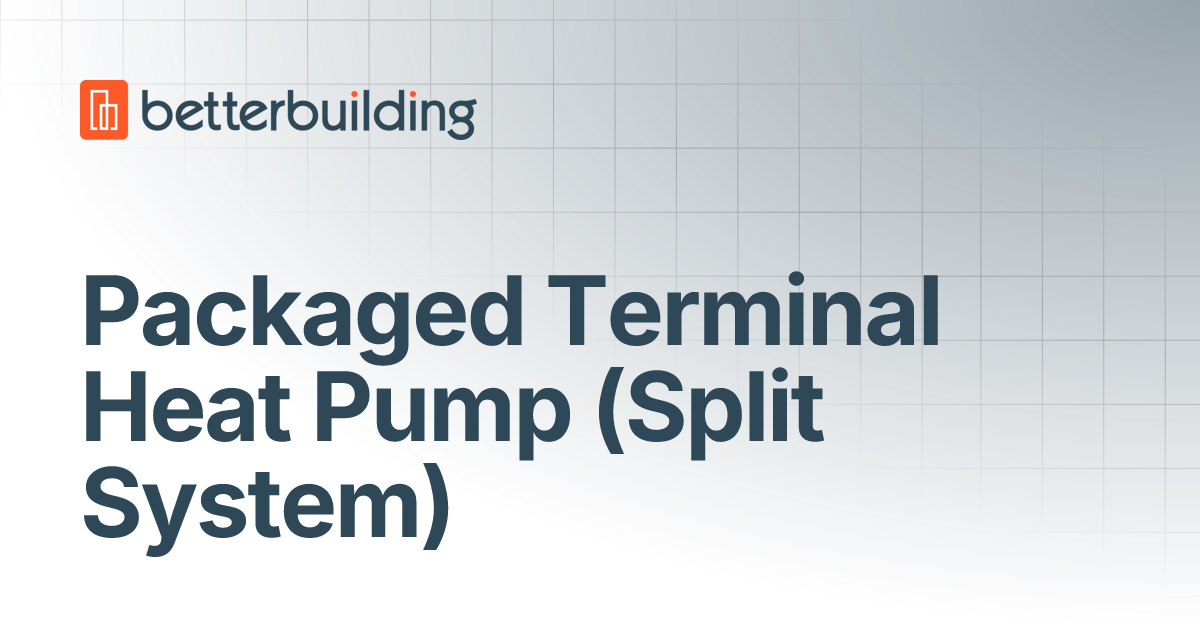 Packaged Terminal Heat Pump (Split System) | Better Building Docs