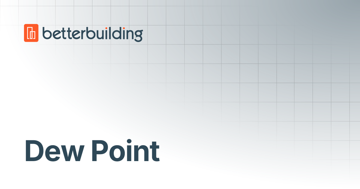 Dew Point | Better Building Docs