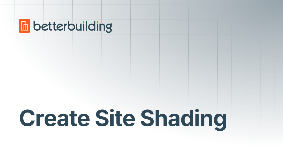 Create Site Shading | Better Building Docs