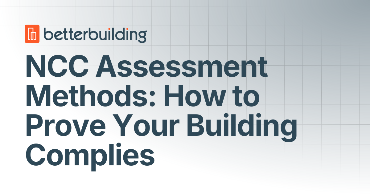 NCC Assessment Methods: How to Prove Your Building Complies | Better ...