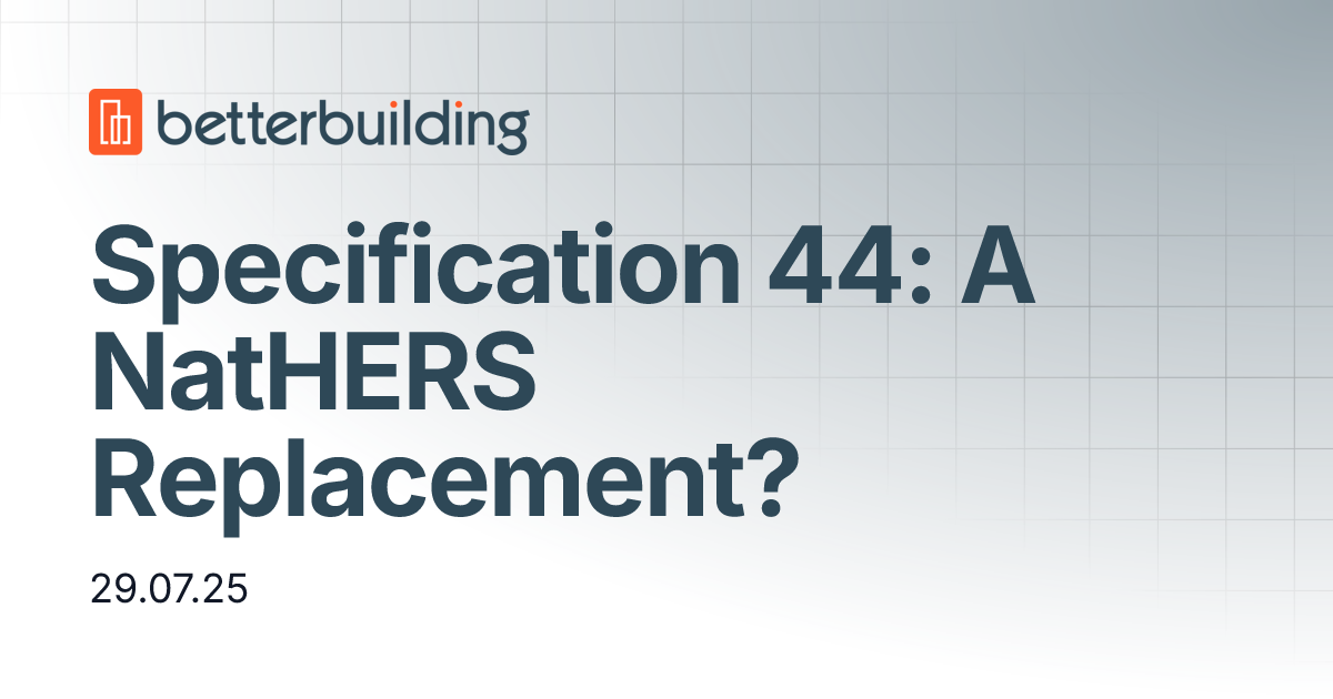 Specification 44: A NatHERS Replacement? | Better Building Docs