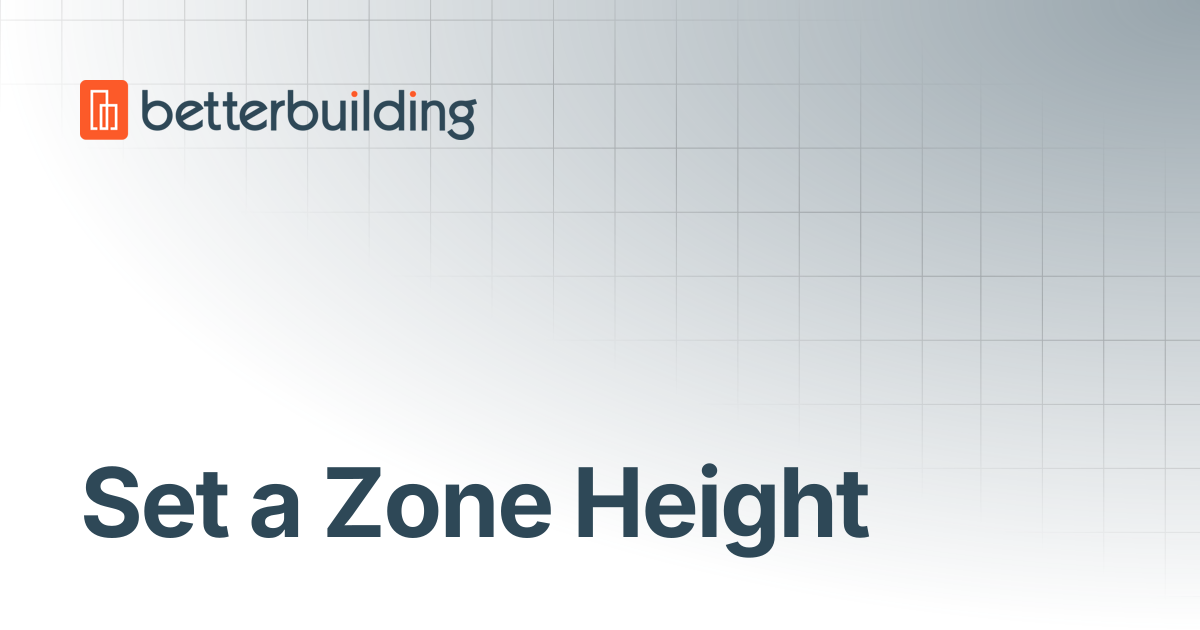Set a Zone Height | Better Building Docs