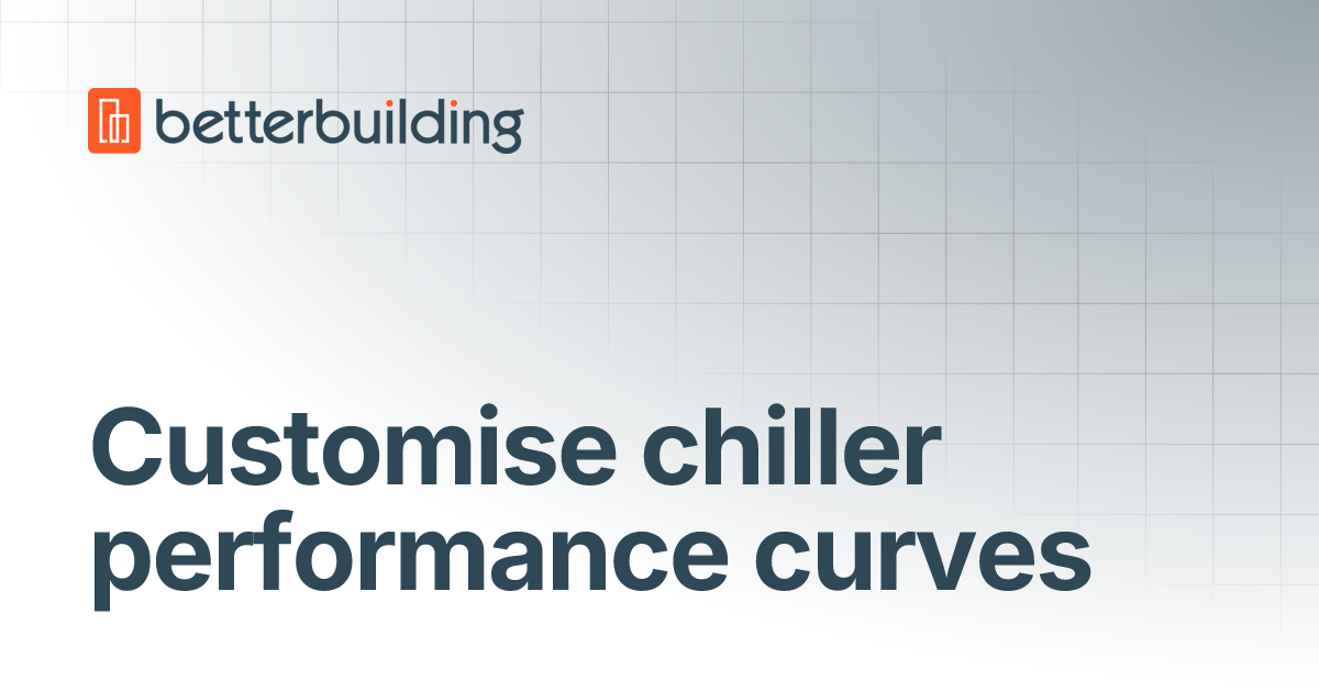 Customise chiller performance curves | Better Building Docs