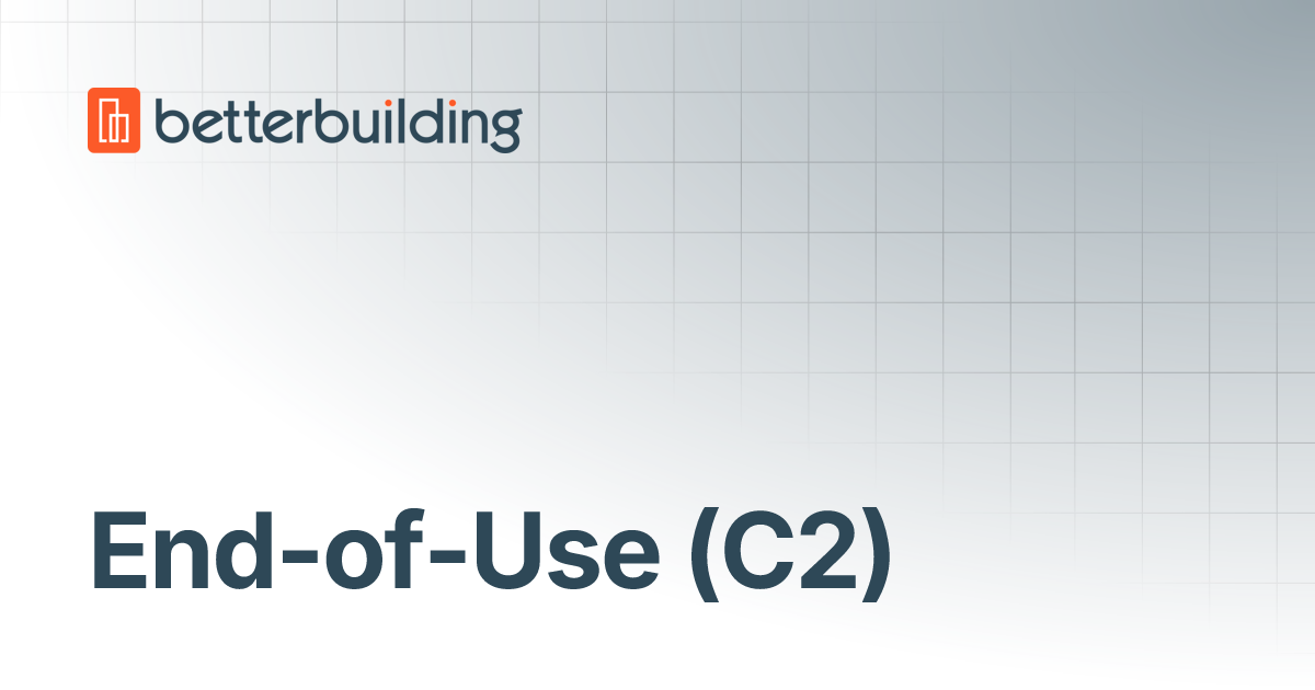 End-of-Use (C2) | Better Building Docs