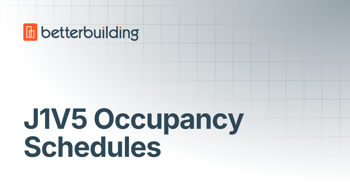 J1V5 Occupancy Schedules | Better Building Docs