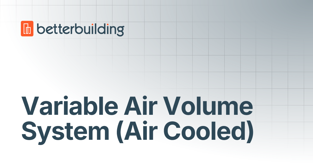 Variable Air Volume System (Air Cooled) | Better Building Docs