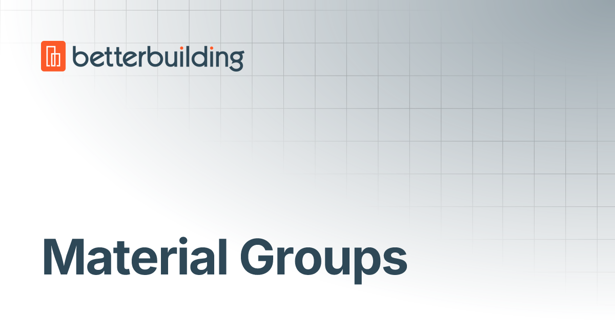 Material Groups | Better Building Docs