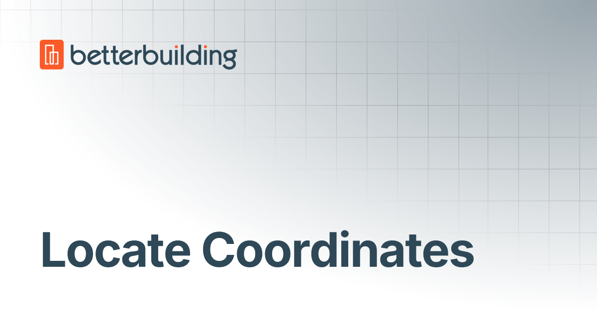 Locate Coordinates | Better Building Docs
