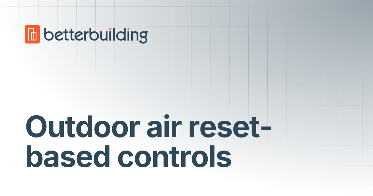 Outdoor air reset-based controls | Better Building Docs