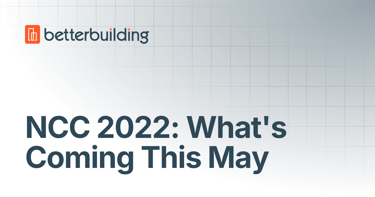 NCC 2022: What's Coming This May | Better Building Docs