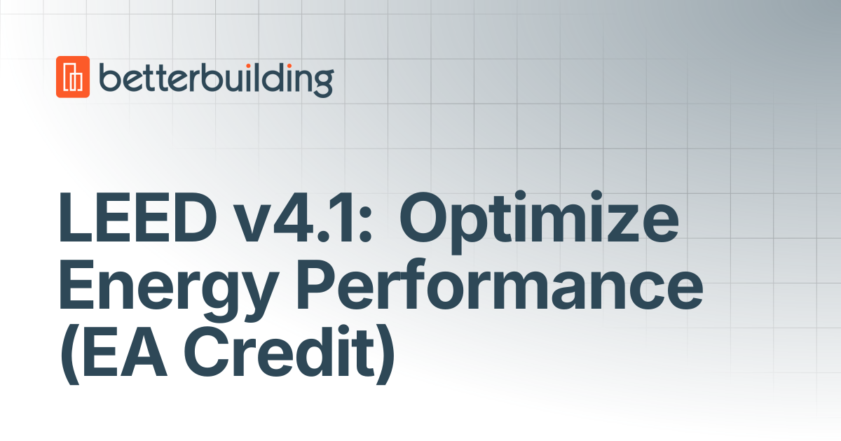 LEED v4.1: Optimize Energy Performance (EA Credit) | Better Building Docs