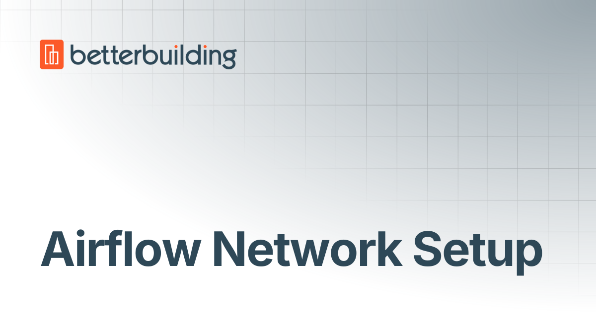 Airflow Network Setup | Better Building Docs