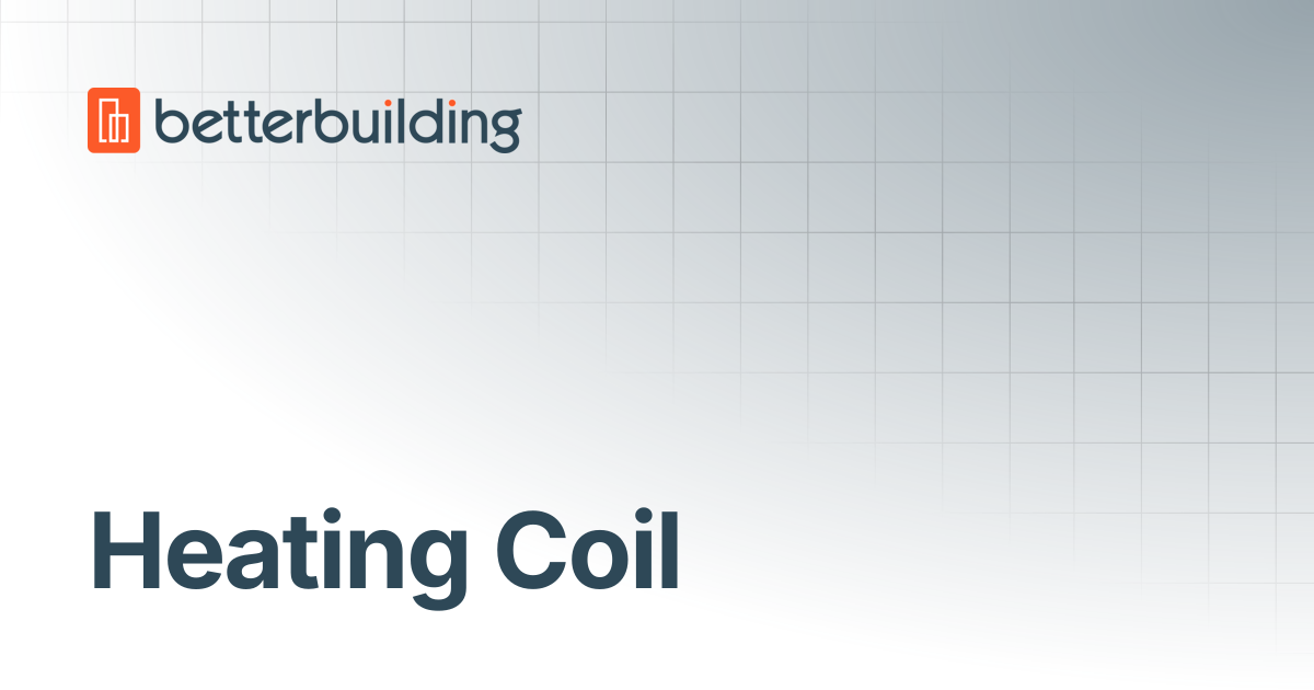 Heating Coil | Better Building Docs