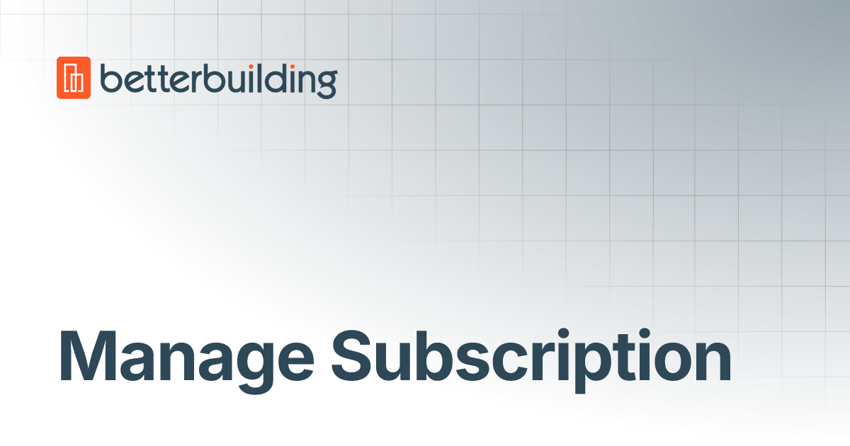 Manage Subscription | Better Building Docs