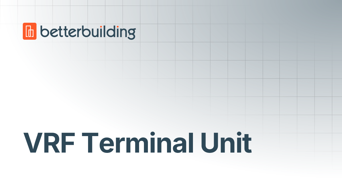 VRF Terminal Unit | Better Building Docs
