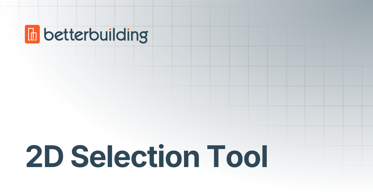 2D Selection Tool | Better Building Docs